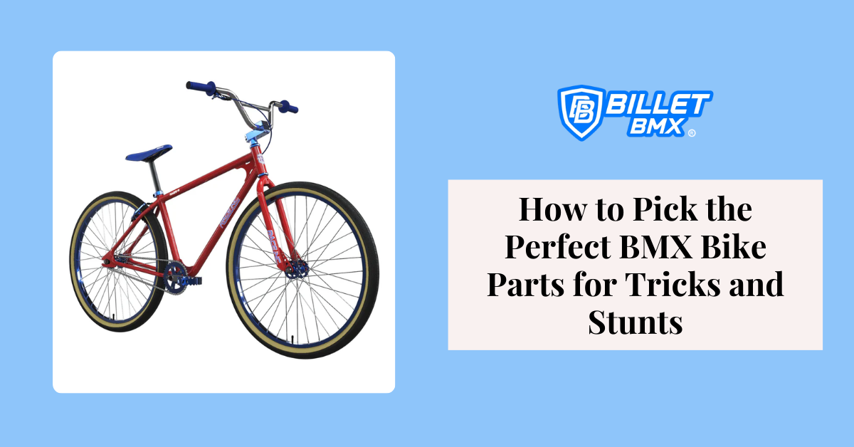 BMX Bike Parts Guide: Build the Ultimate Trick Setup – BILLETBMX.COM