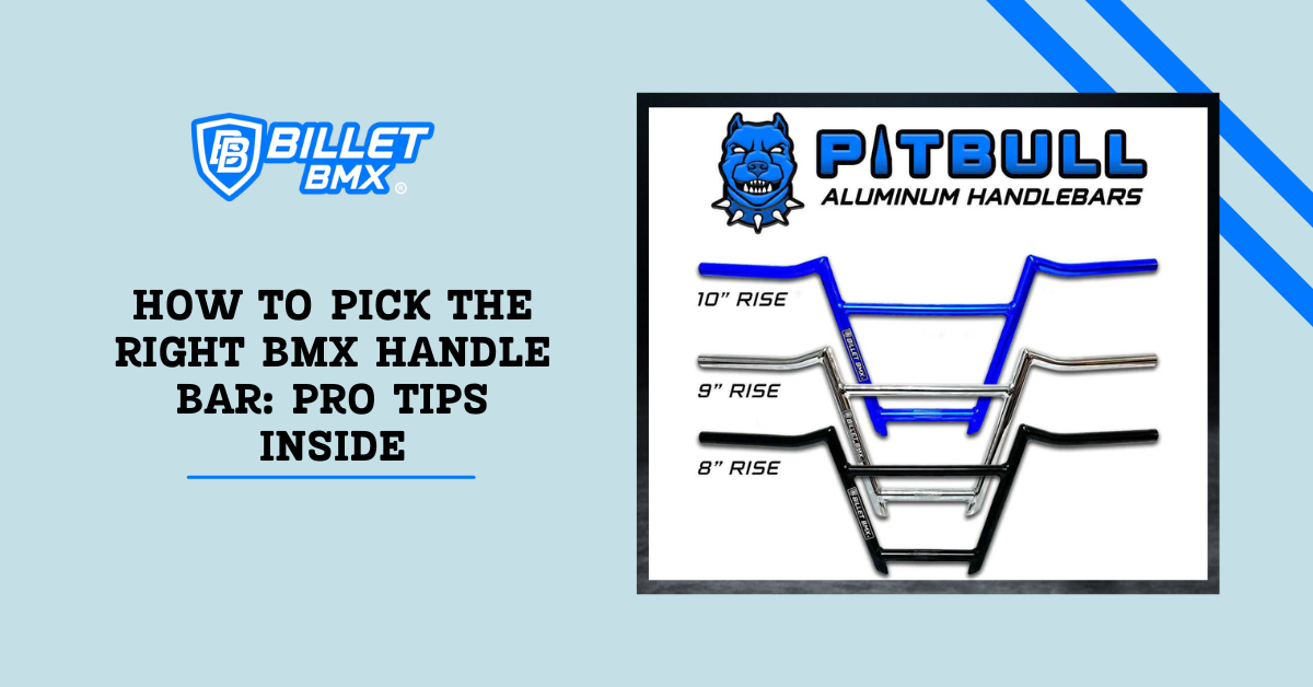 BMX Handle Bar Guide: Find the Perfect Fit & Rise – BILLETBMX.COM