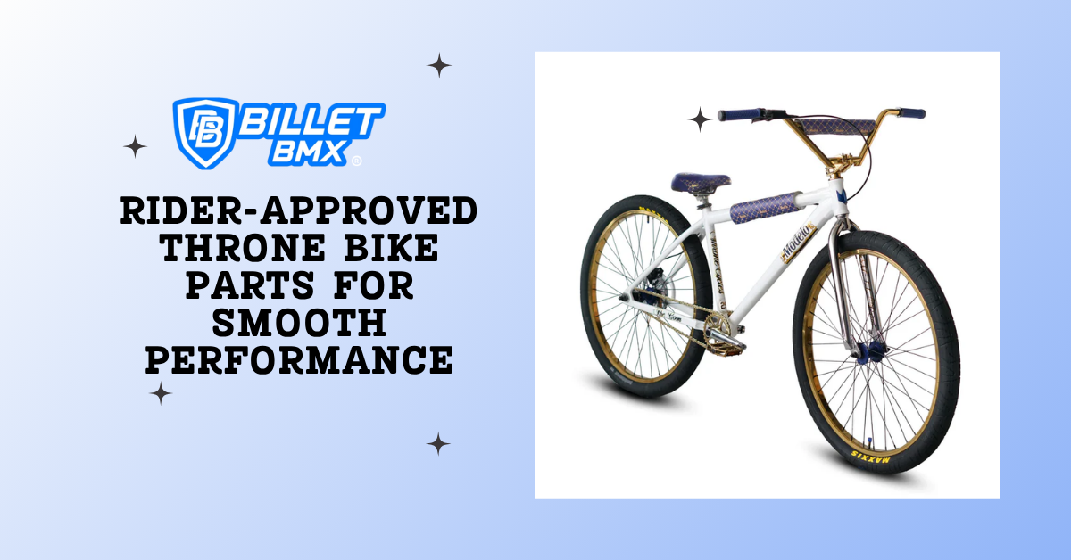 Why Riders Choose Throne Bike Parts for BMX Upgrades – BILLETBMX.COM