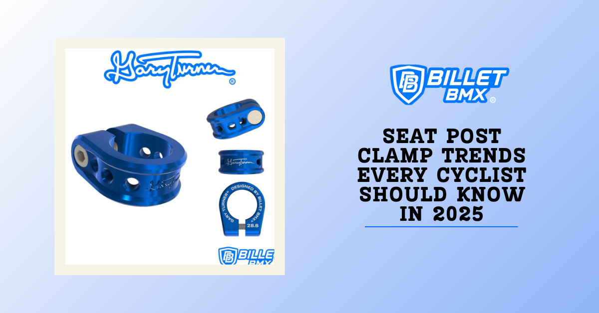 2025 Guide to Choosing the Perfect Seat Post Clamp – BILLETBMX.COM