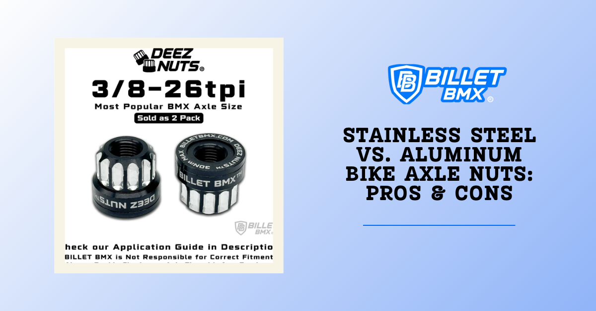Bike Axle Nuts: Stainless Steel vs. Aluminum for BMX Riders – BILLETBMX.COM